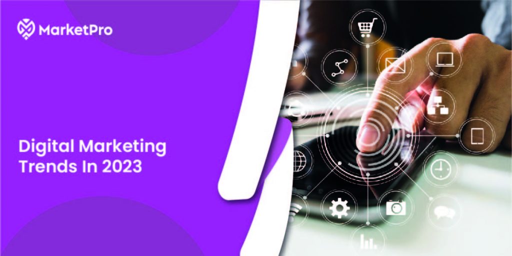 Top 8 Digital Marketing Trends In 2023 - Marketpro