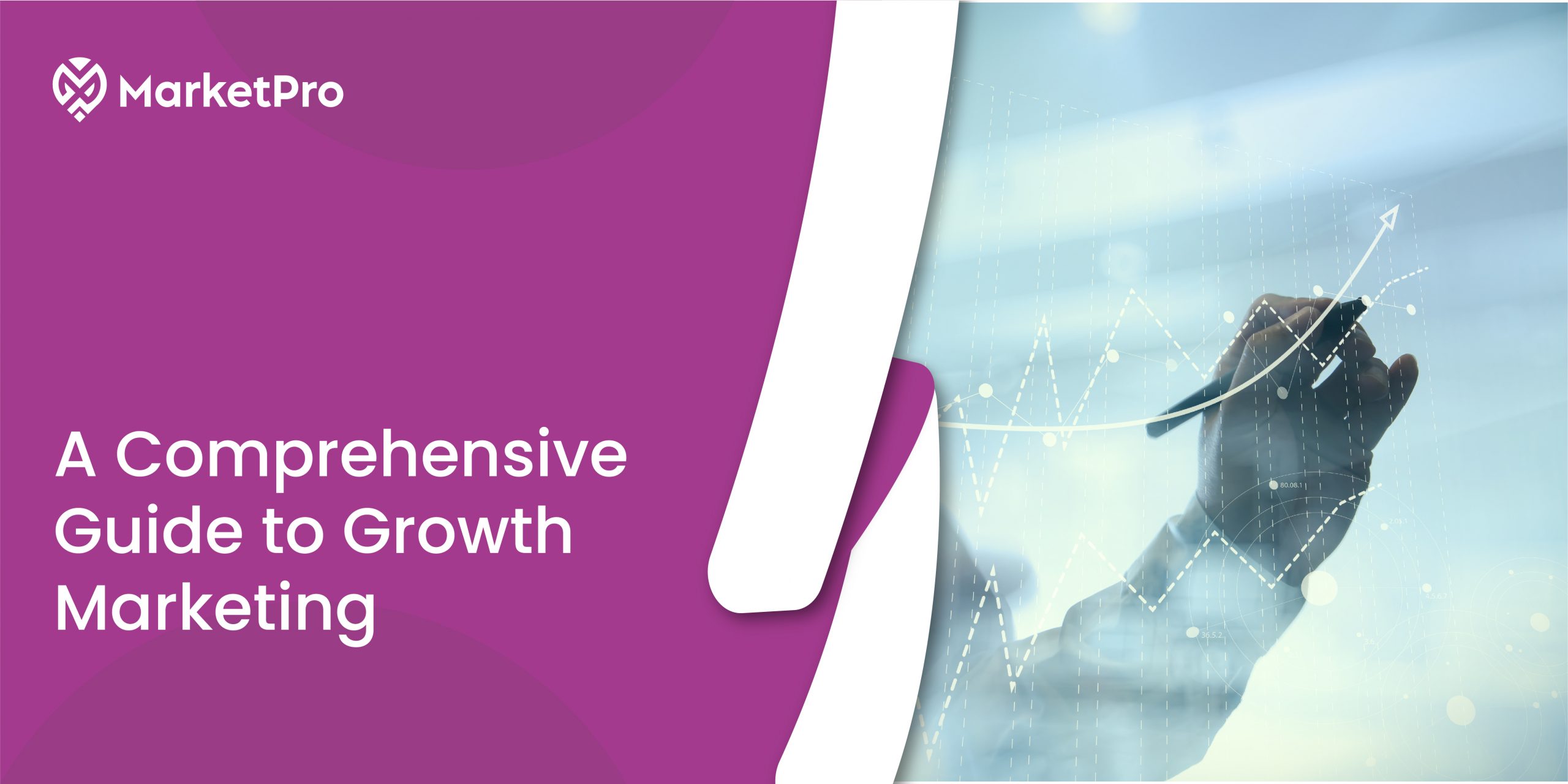 A Comprehensive Guide to Growth Marketing - Marketpro