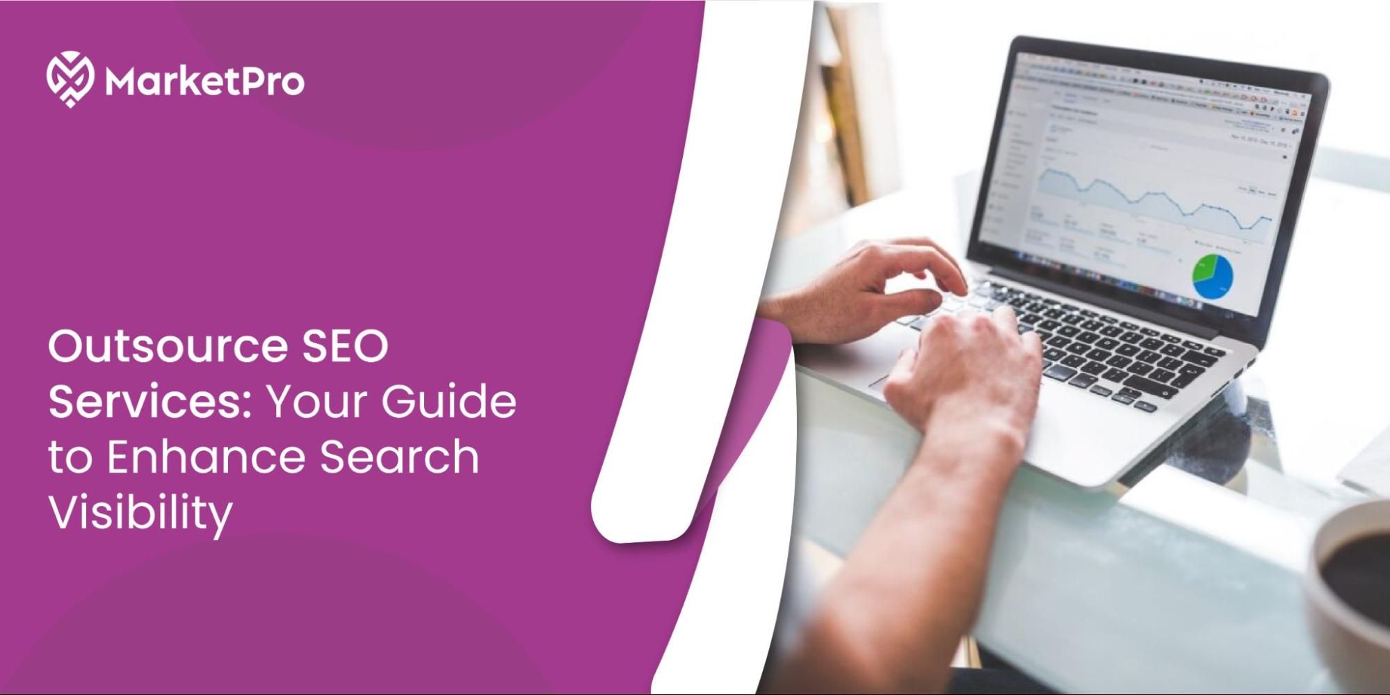 Outsource SEO Services: Your Guide to Enhance Search Visibility - Marketpro