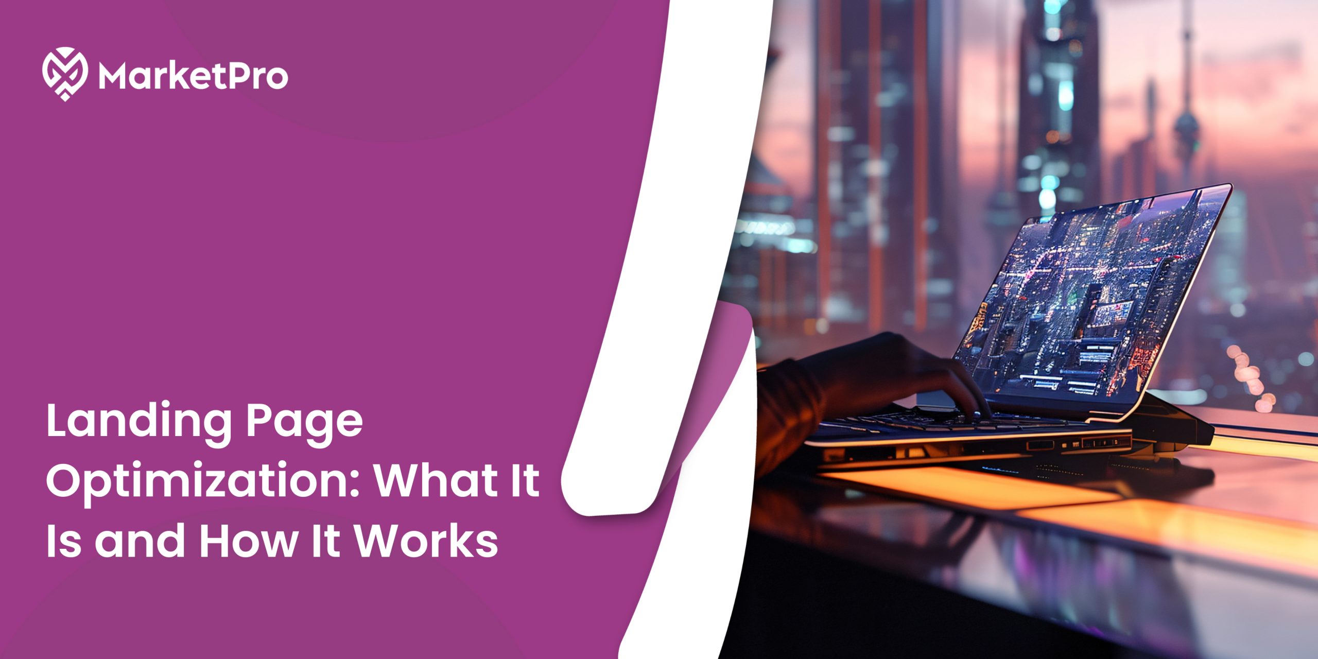 Landing Page Optimization: What It Is and How It Works